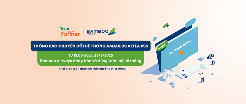 [BAMBOO AIRWAYS] THÔNG BÁO VỀ VIỆC CHUYỂN ĐỔI HỆ THỐNG AMADEUS ALTÉA ...